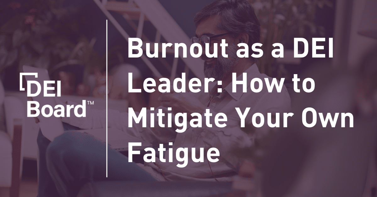 Burnout as a DEI Leader: How to Mitigate Your Own Fatigue | Board.org