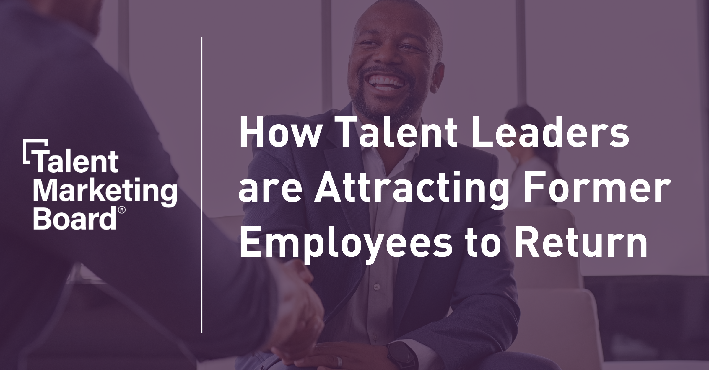 How Talent Leaders are Attracting Former Employees to Return | Board.org