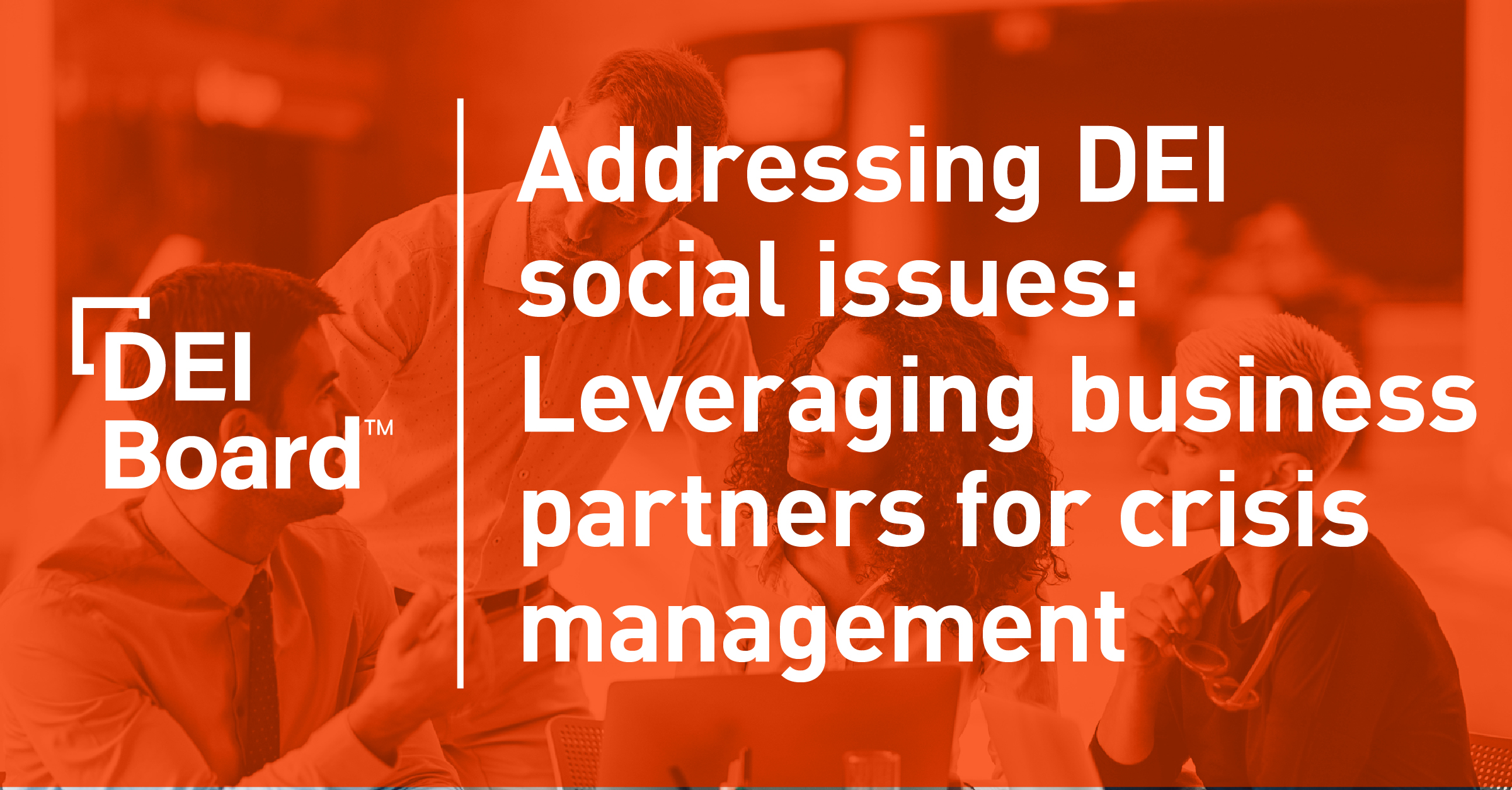Addressing DEI social issues: Leveraging business partners for crisis ... Addressing DEI social issues: Leveraging business partners for crisis ...