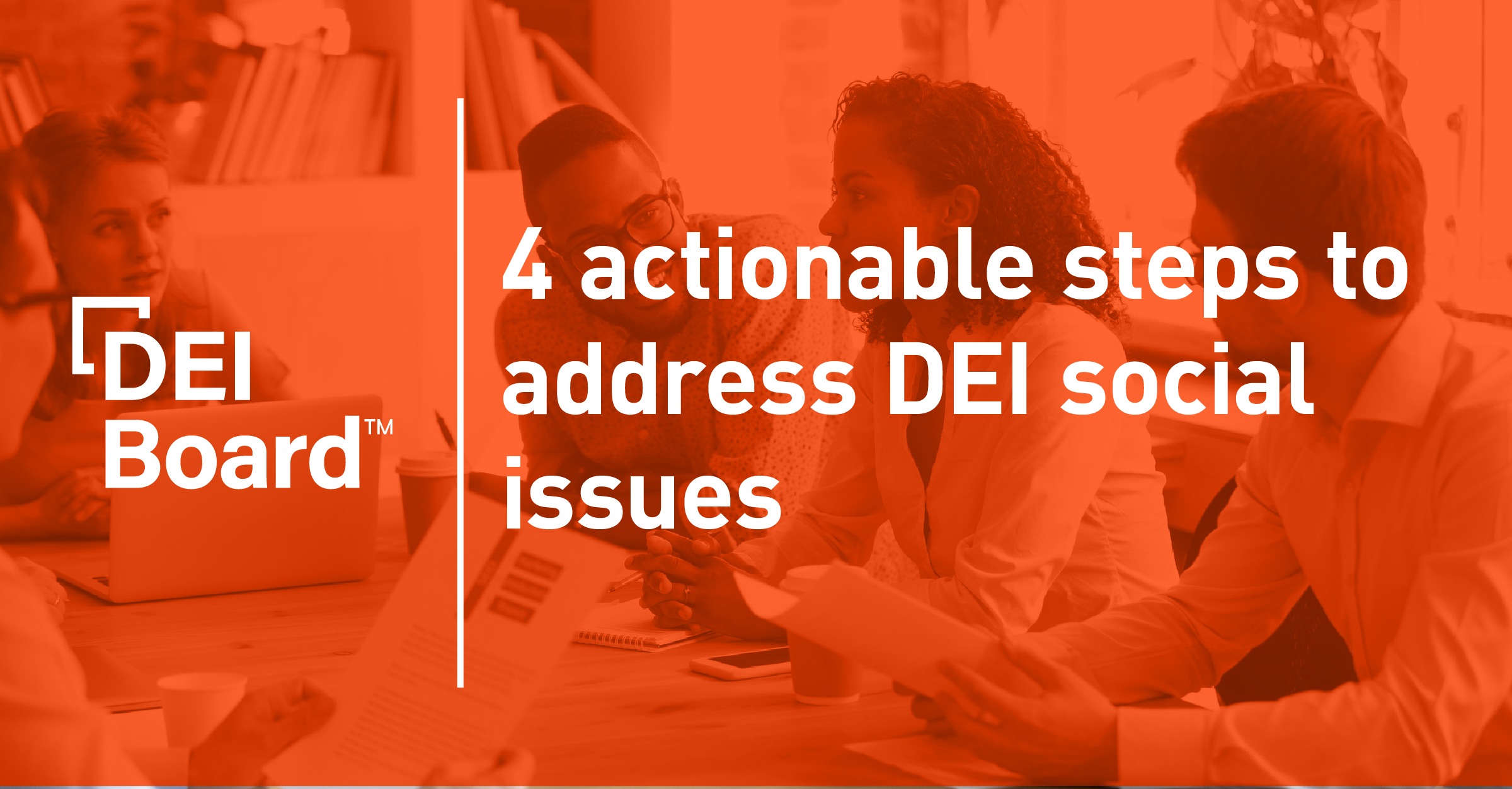 4 actionable steps to address DEI social issues – Board.org