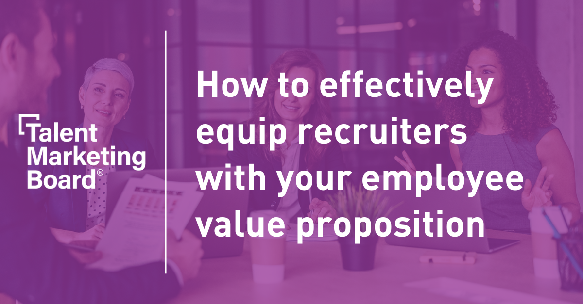 How to effectively equip recruiters with your employee value proposition – Board.org