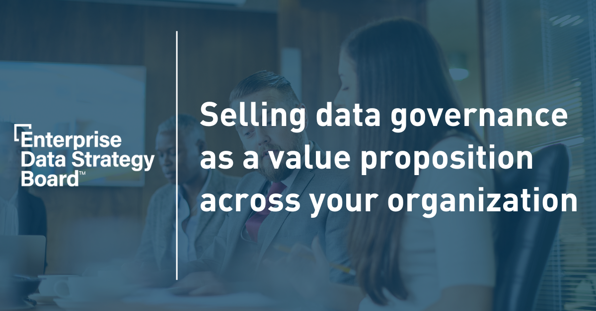 Selling data governance as a value proposition across your organization ...