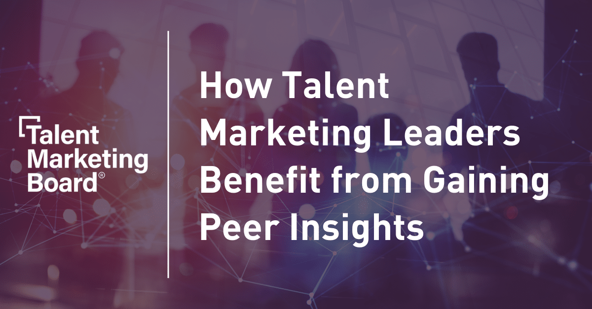 How Talent Marketing Leaders Benefit from Gaining Peer Insights | Board.org