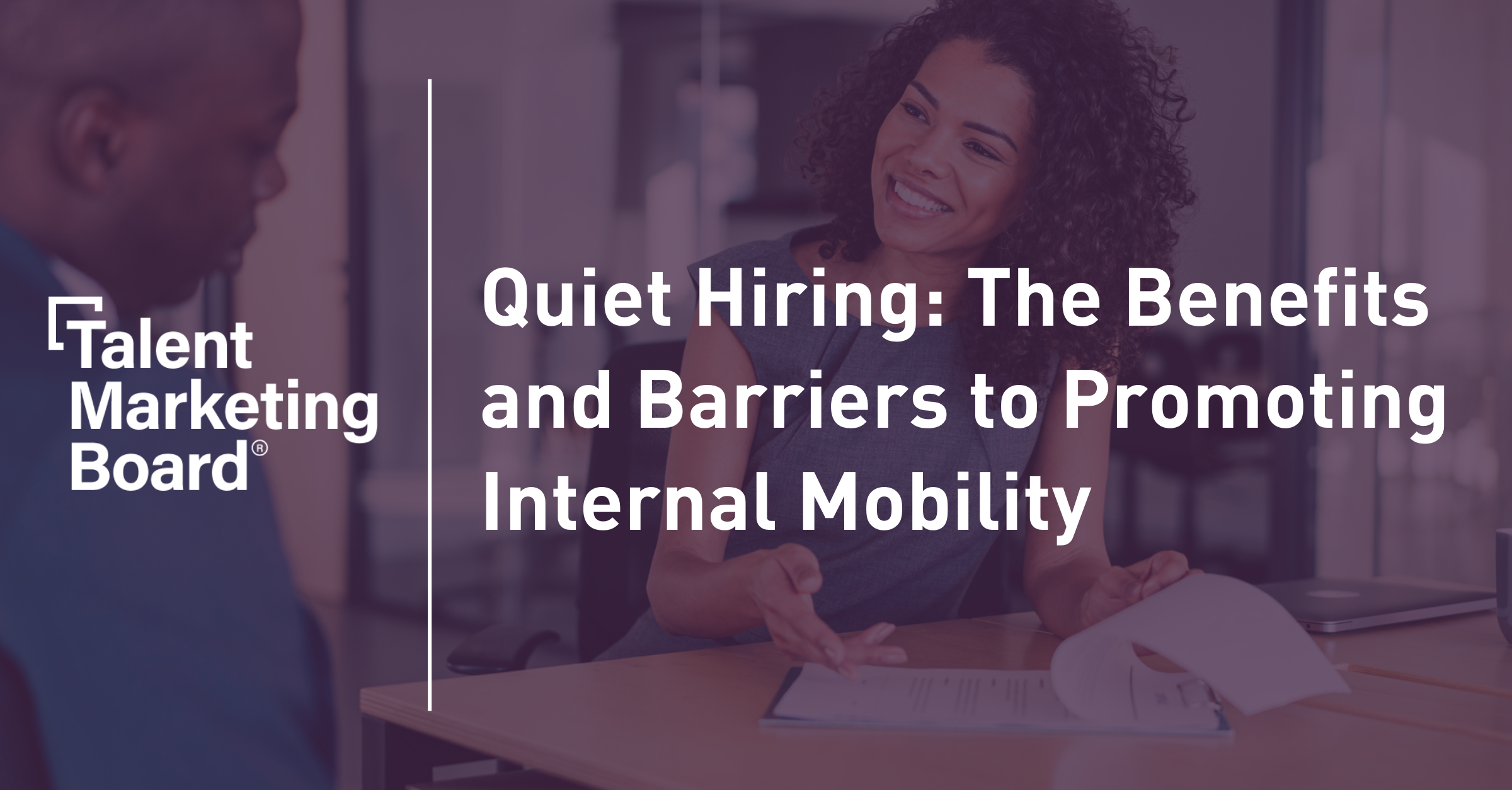 Quiet Hiring: The Benefits and Barriers to Promoting Internal Mobility ...