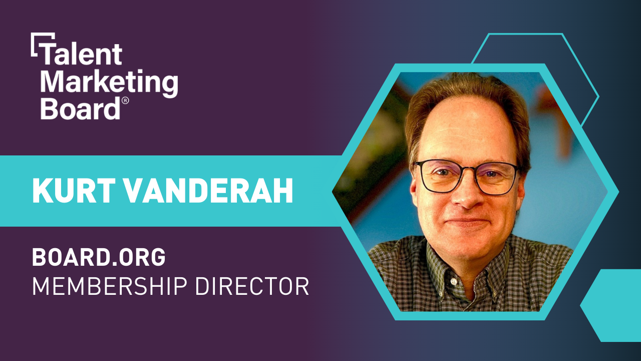 How Membership Director Kurt Vanderah Supports Talent Marketing Board ...