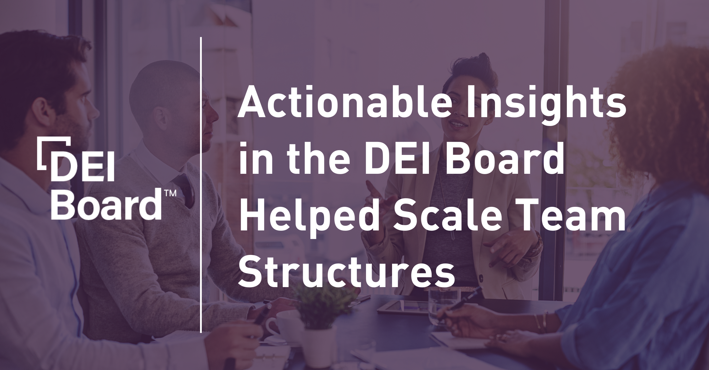How Actionable Insights in the DEI Board Helped a Biotech Company Scale ...