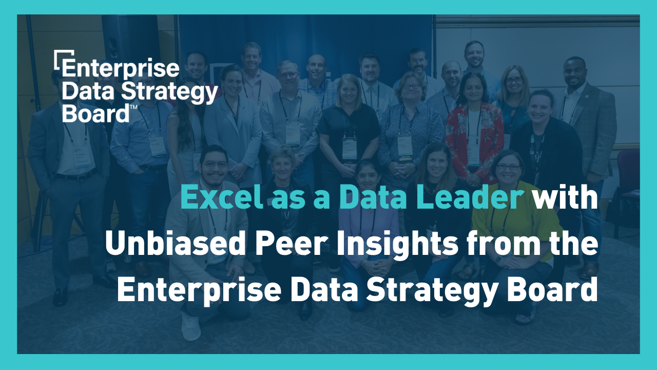 Excel As A Data Leader With Unbiased Peer Insights From The Enterprise Data Strategy Board 