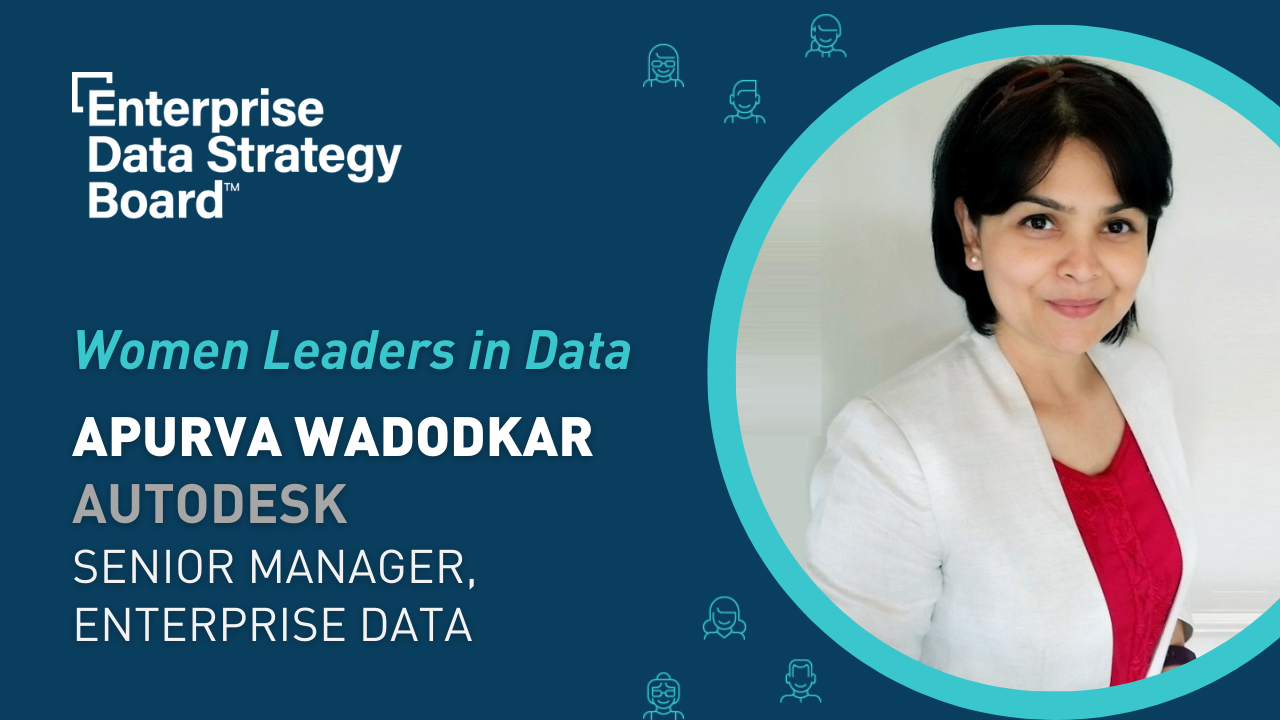 Women Leaders in Data Series, featuring Apurva Wadodkar at Autodesk | Board.org