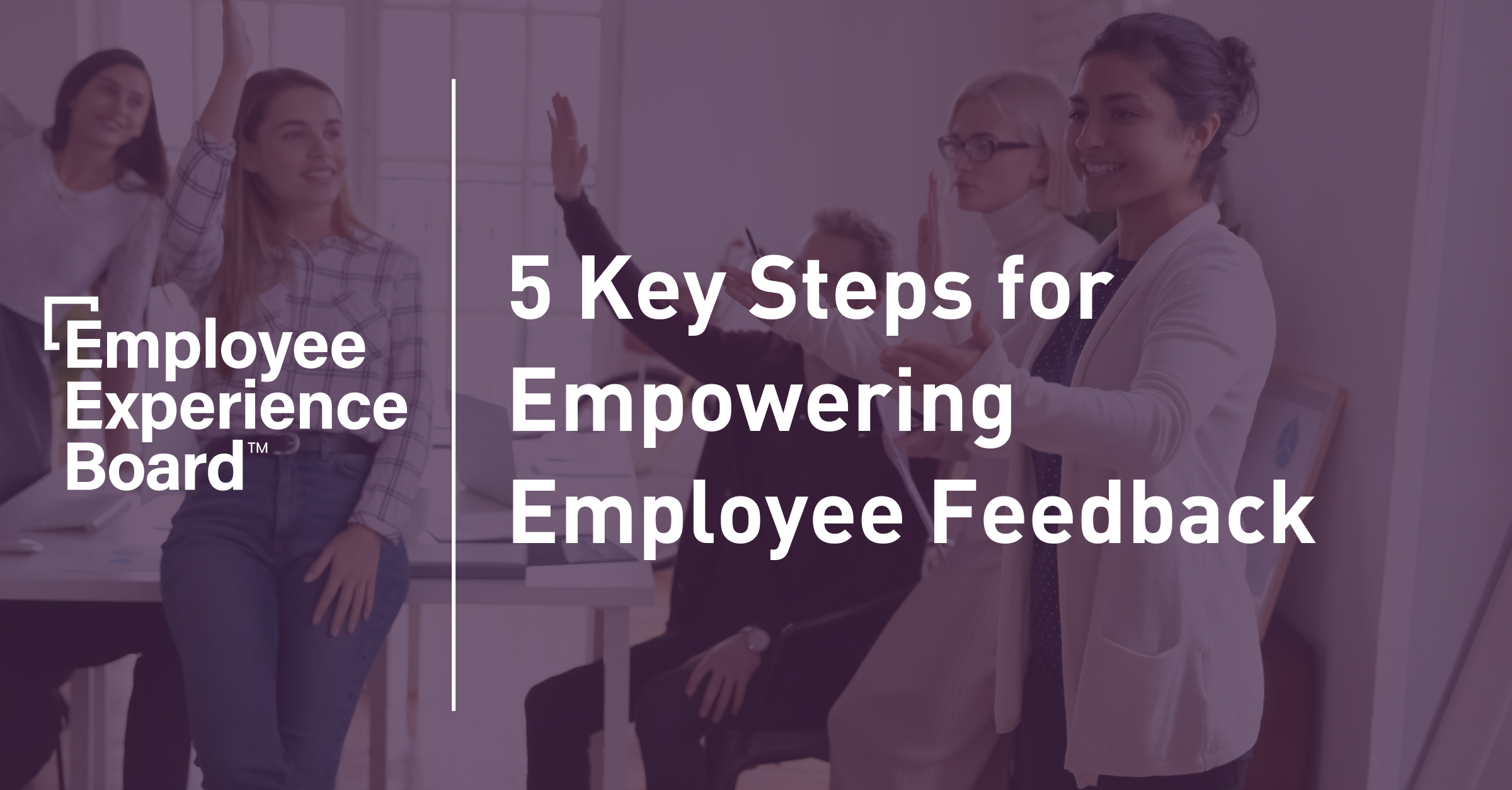5 Key Steps for Empowering Employee Feedback | Board.org