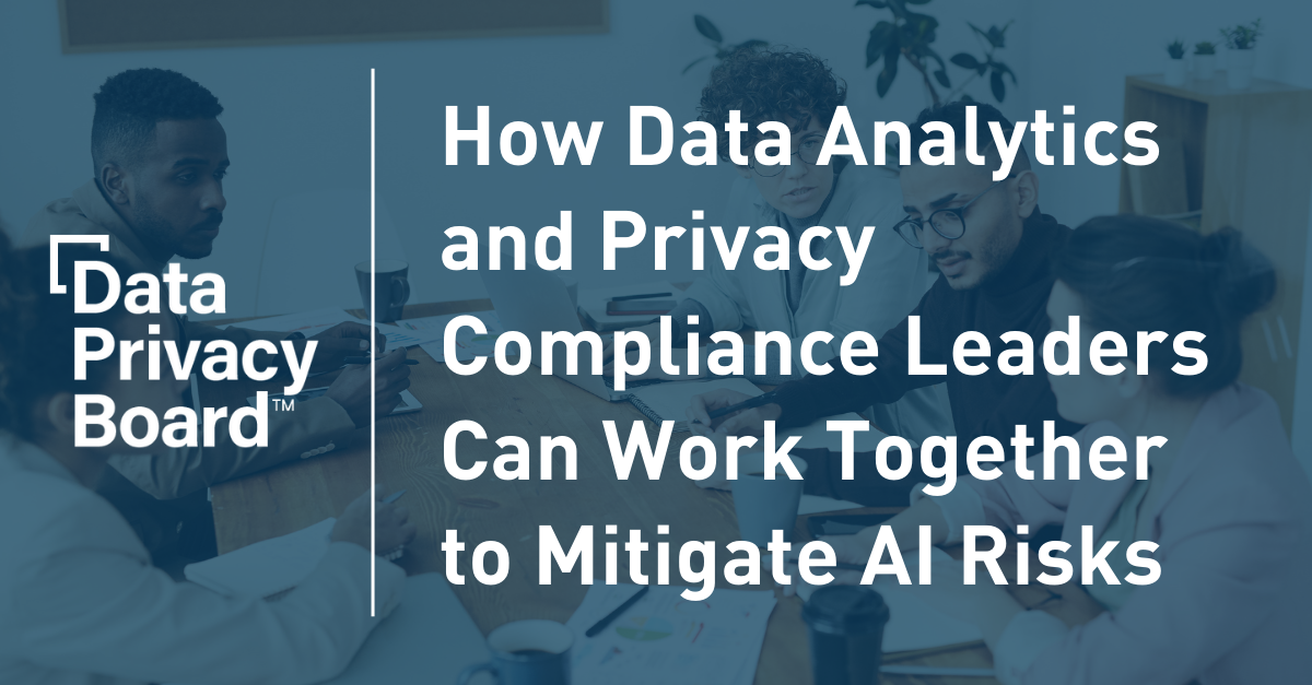 How Data Analytics and Privacy Compliance Leaders Can Work Together to ...