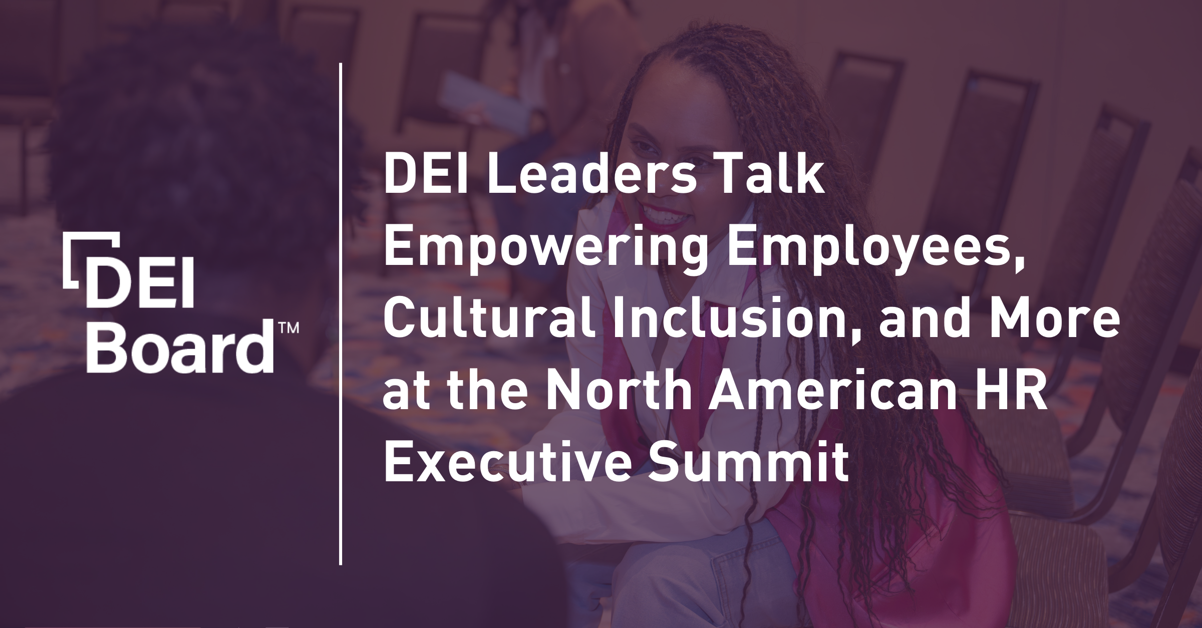 DEI Leaders Talk Empowering Employees, Cultural Inclusion, and More at ...