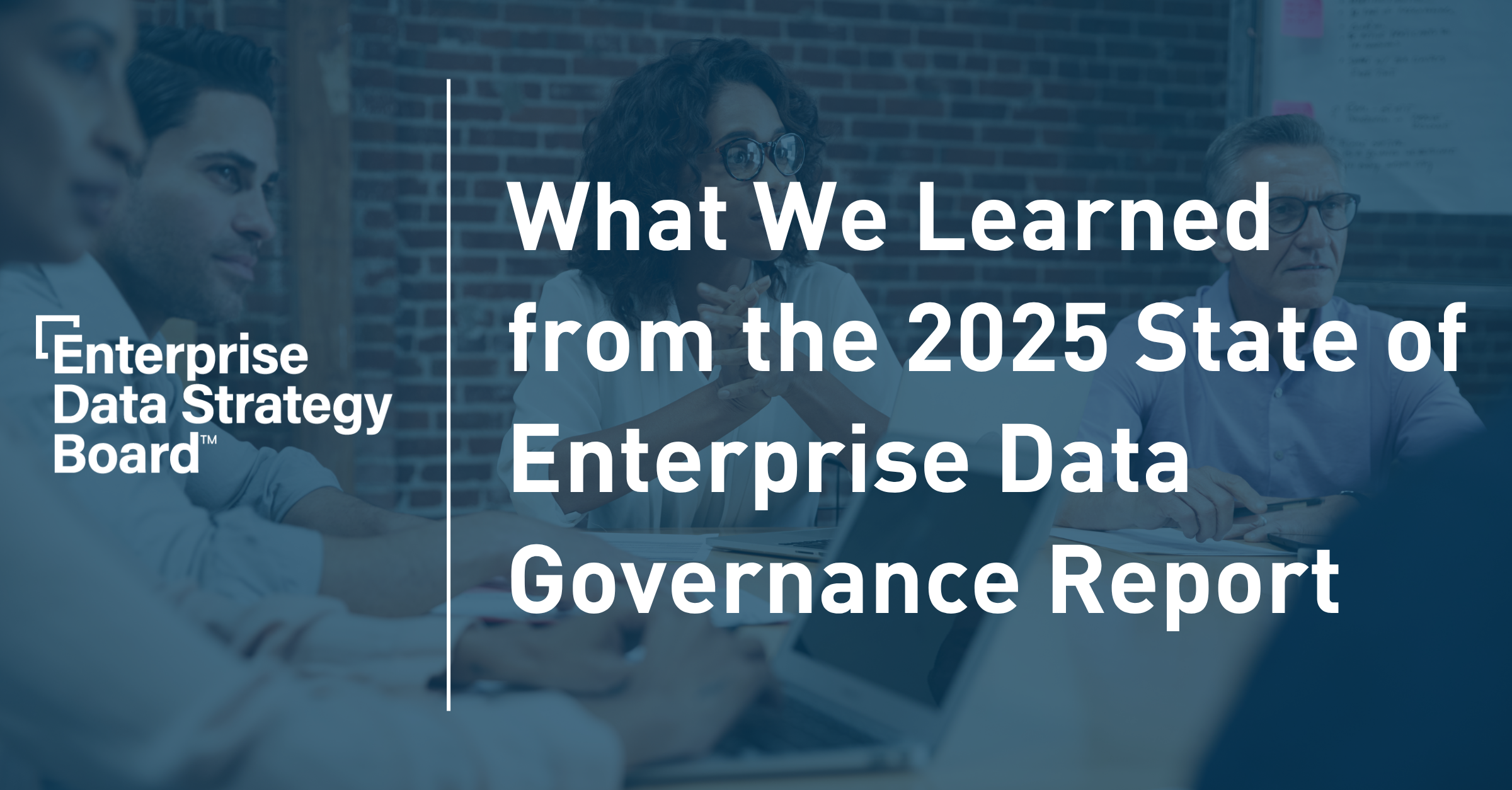 What We Learned from the 2025 State of Enterprise Data Governance ...
