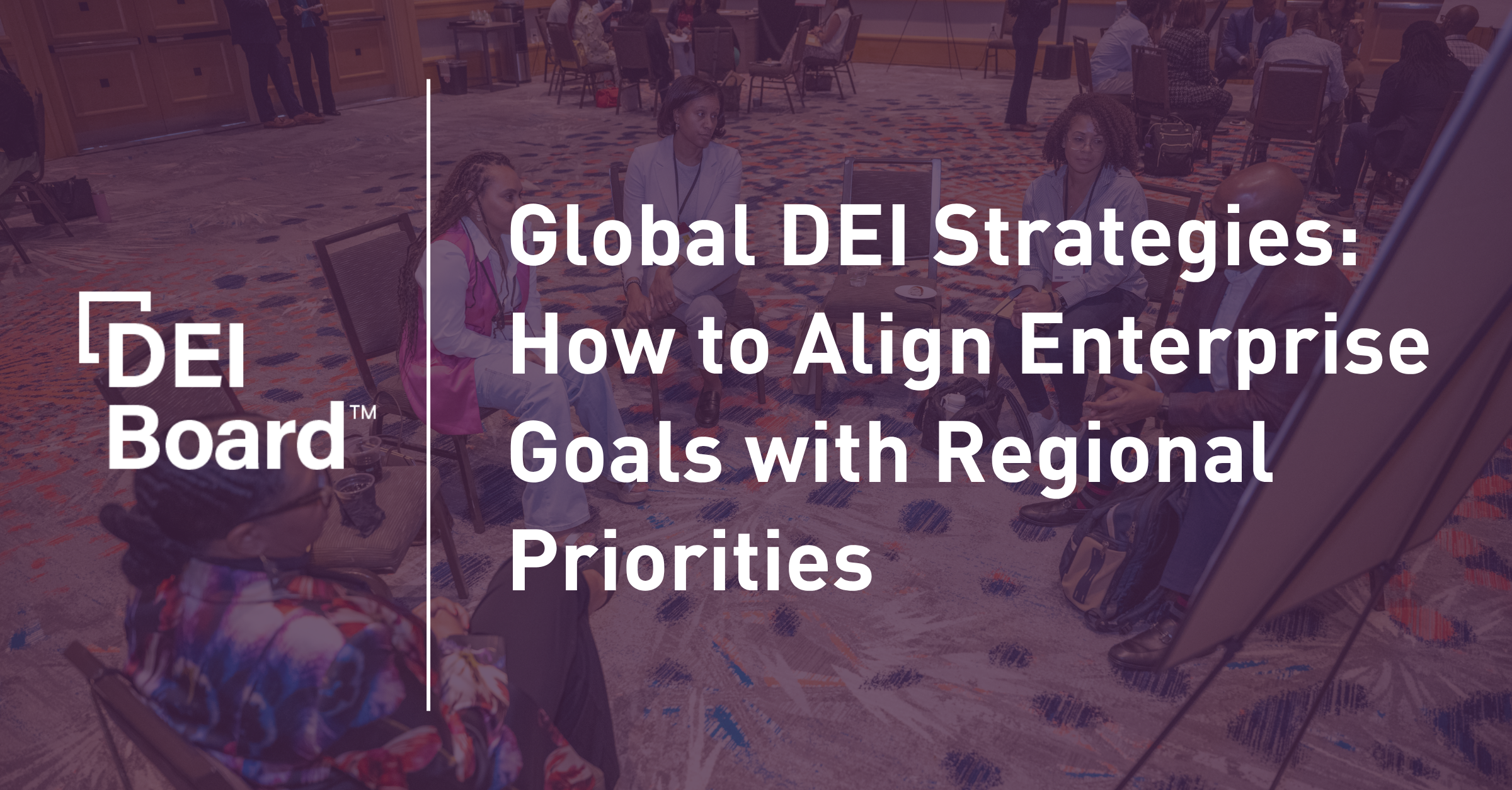 Global DEI Strategies: How to Align Enterprise Goals with Regional ...