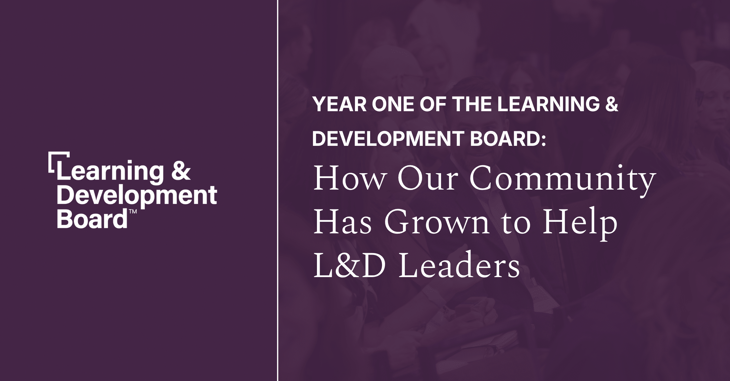 Year One of the Learning & Development Board: How Our Community Has ...